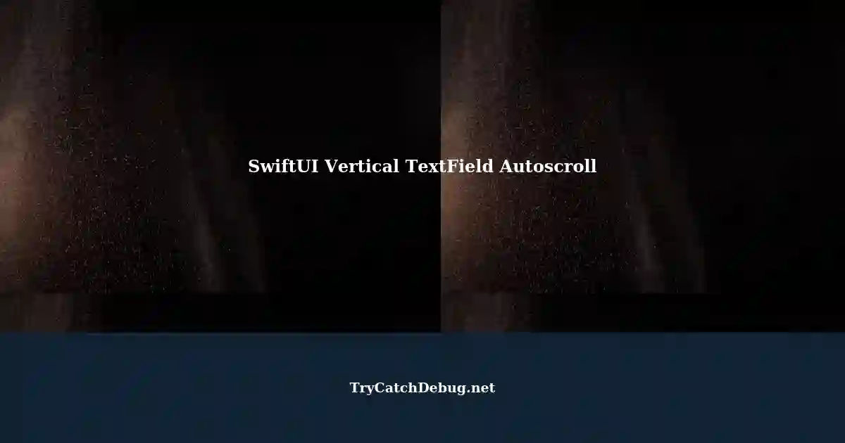 SwiftUI: Weird Autoscroll TextField - axis.vertical SwiftUI: Weird Autoscroll TextField - axis.vertical