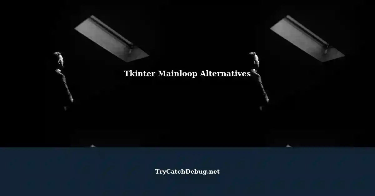 Alternatives To Tkinters Mainloop For Continuous Code Execution 
