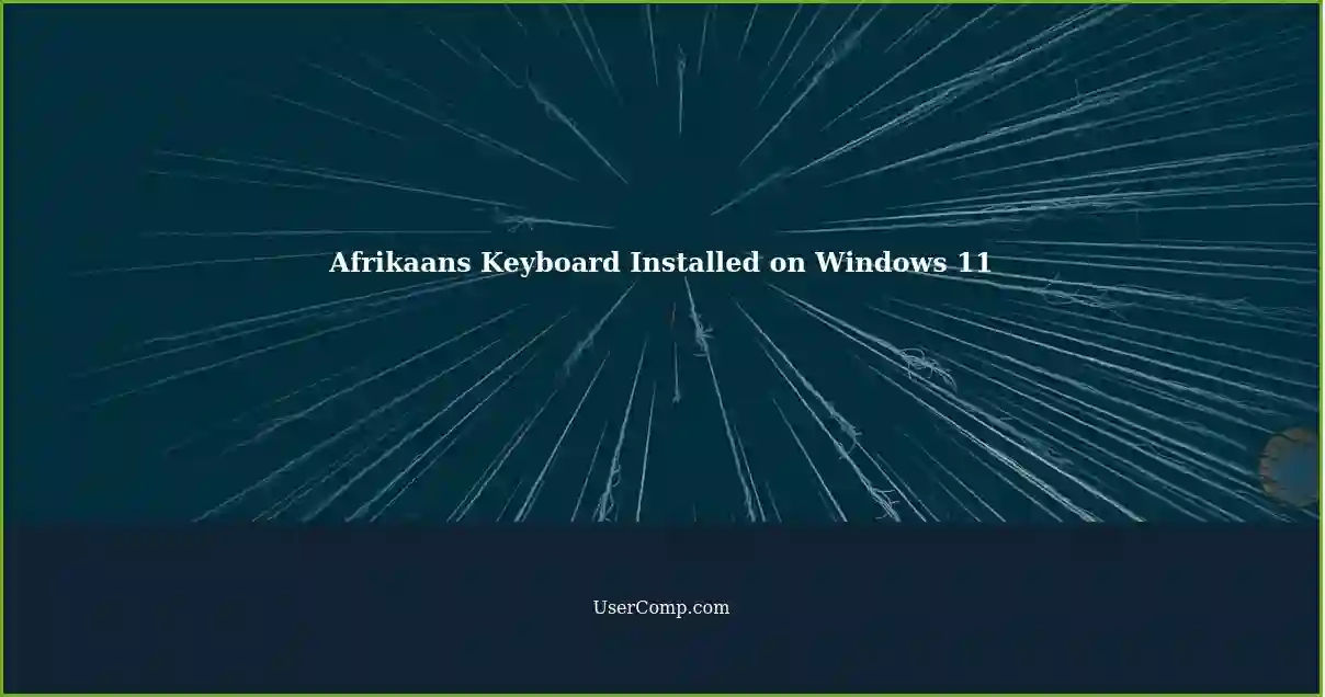 Afrikaans Keyboard Unexpectedly Installed on Windows 11