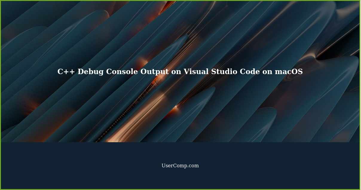 C++ Output Shown in Debug Console on Visual Studio Code on macOS C++ Output Shown in Debug Console on Visual Studio Code on macOS