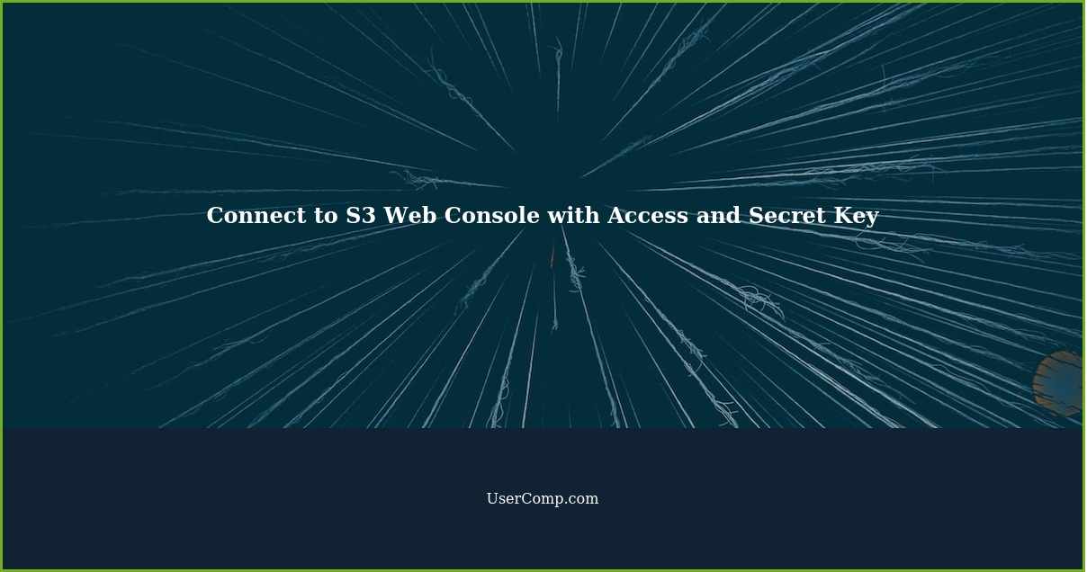 Connect to S3 Web Console with Access and Secret Key