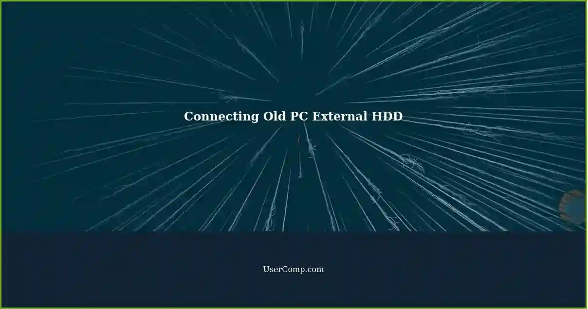 Connecting External HDD to Laptop: Requirements for Old PCs Connecting External HDD to Laptop: Requirements for Old PCs