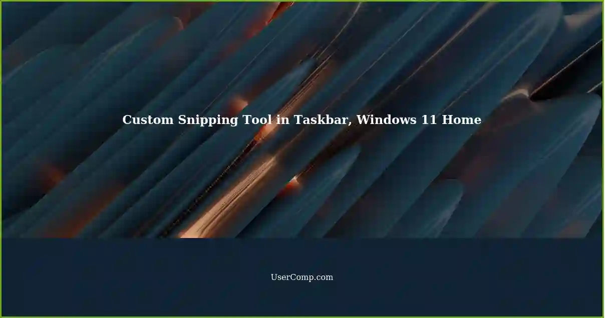 Making a Custom Snipping Tool Appear in the Taskbar in Windows 11 Home