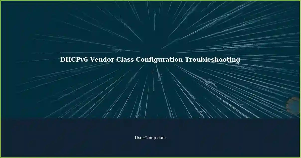 Resolving DHCPv6 Server Configuration Issues with match option dhcp6.vendor-class
