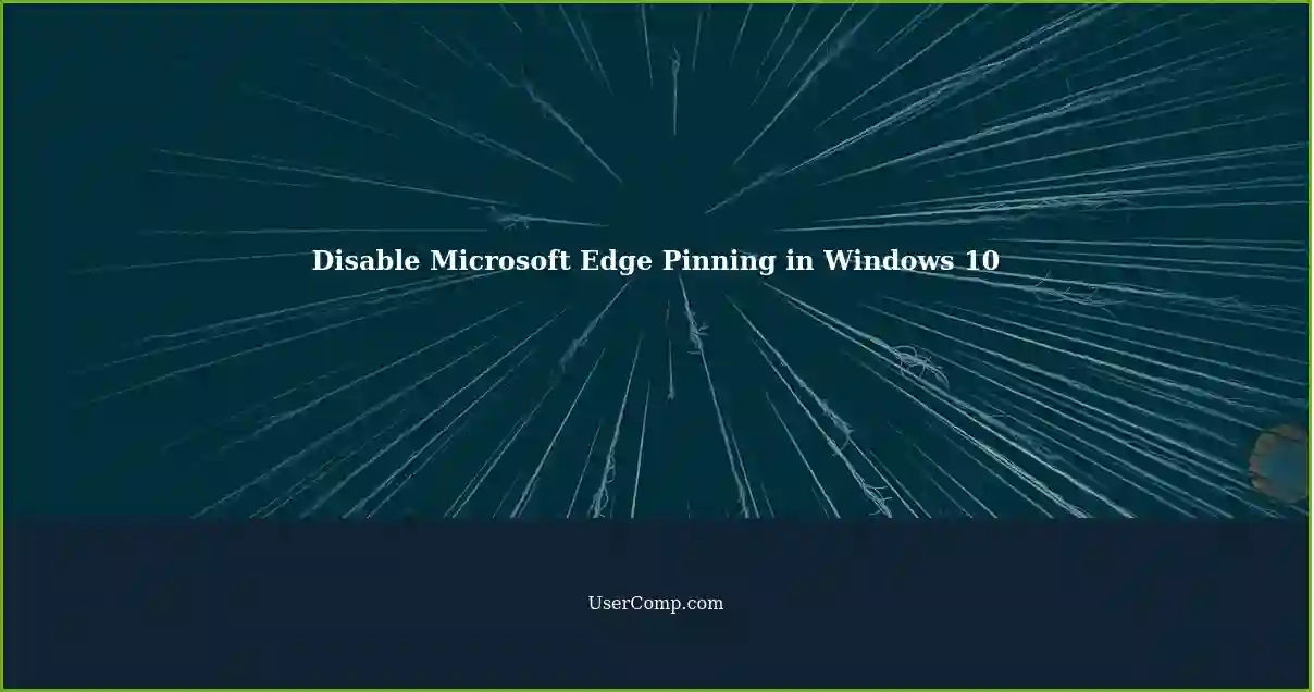 Preventing Microsoft Edge from Automatically Pinning to the Taskbar in ...