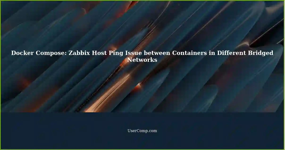 Linux Docker Compose Zabbix Host Ping Container Not Responding In Another Bridged Docker Network 8756