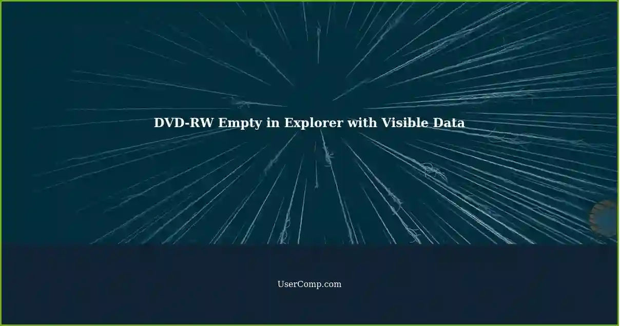 DVD-RW Displays Empty in Windows 11 Explorer but Data is Visible