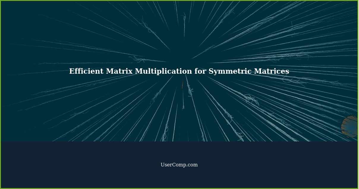 Efficient Matrix Multiplication For Symmetric Matrices