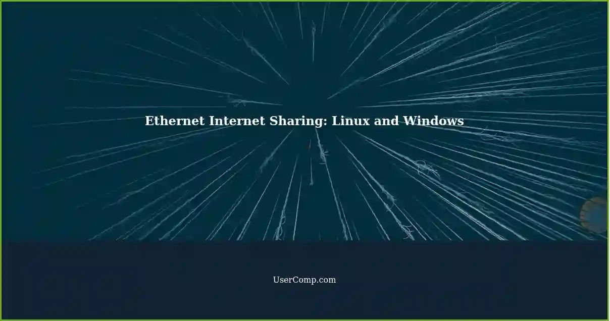 Sharing Internet Between Two Computers via Ethernet: Linux and Windows