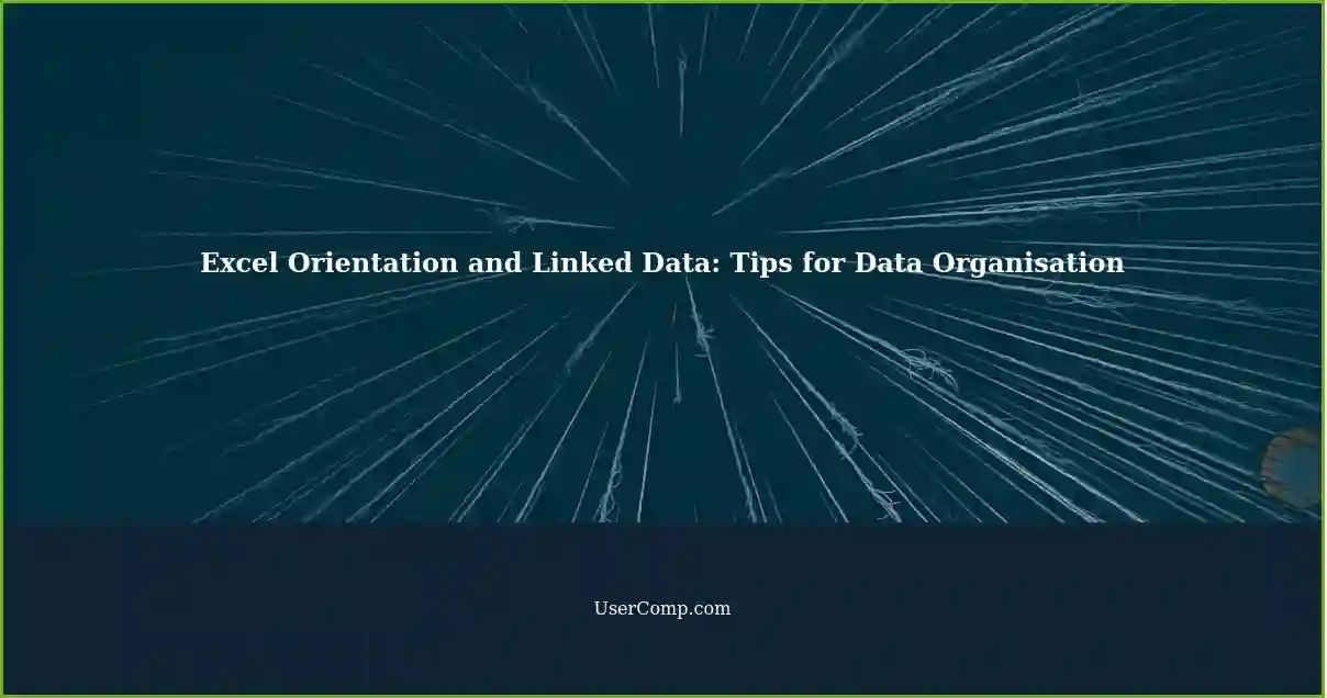Change Excel Orientation and Linked Data: A Step-by-Step Guide for Data Organisation