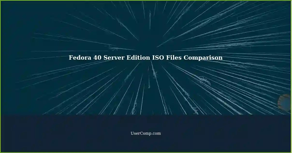 Understanding the Difference Between ISO Files for Fedora 40 Server Edition