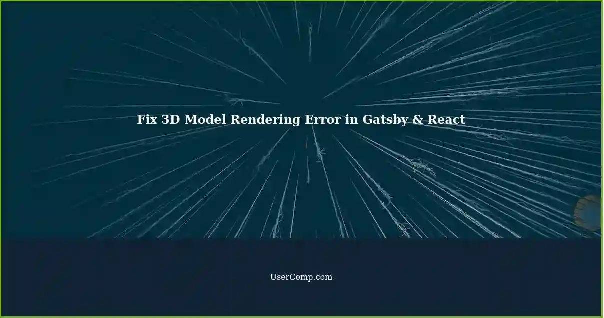Gatsby And React Fixing 3d Model Rendering Error In Project Compilation 