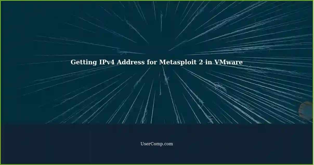 Getting IPv4 Address for Metasploit 2 in VMware: A Step-by-Step Guide