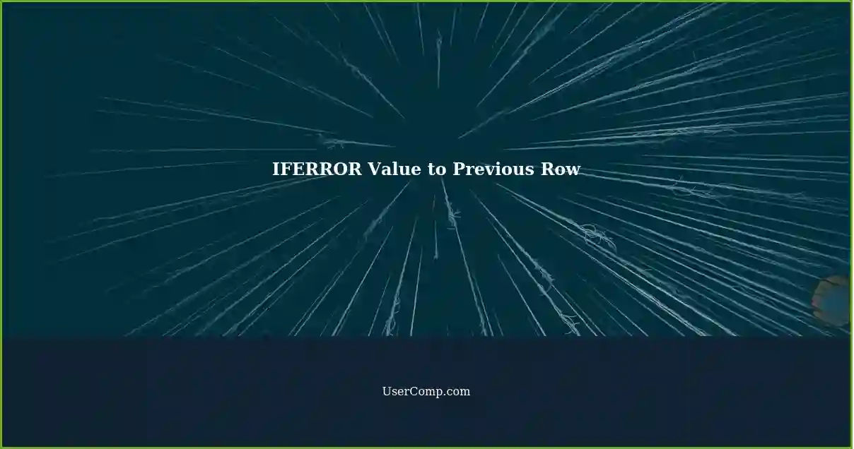 Streamlining Data Entry with Formulas: Moving IFERROR Value to Previous Row Streamlining Data Entry with Formulas: Moving IFERROR Value to Previous Row