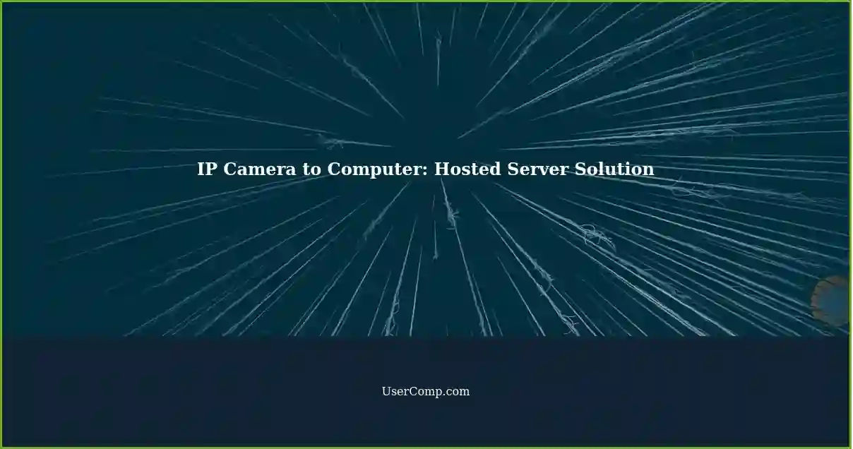 Connect IP Camera to Computer: Hosted Server Solution for Client-Server ...