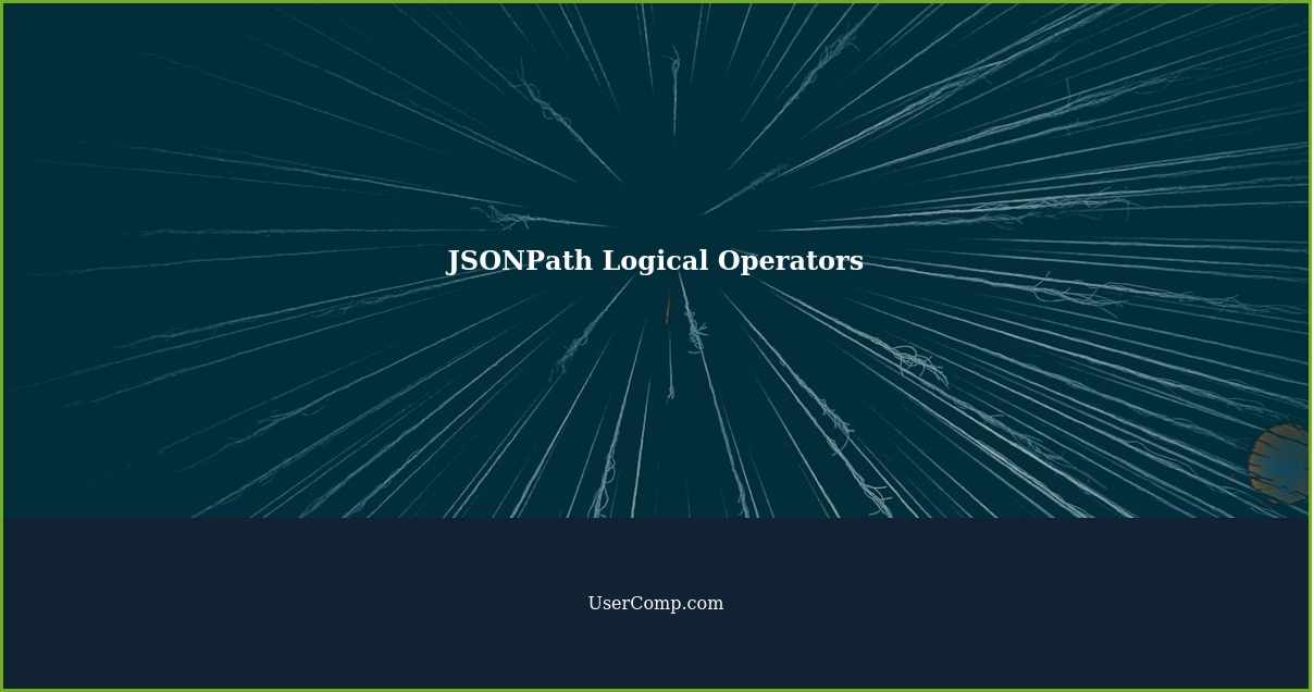Understanding JSONPath Logical Operators Understanding JSONPath Logical Operators