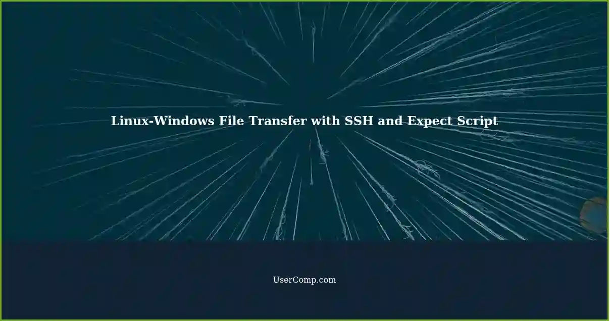 Automating File Transfers Between Linux Server And Windows Machine Using Ssh And Expect Script 5344