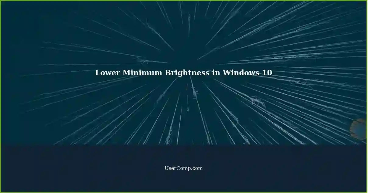 Enabling Lower Minimum Brightness in Windows 10
