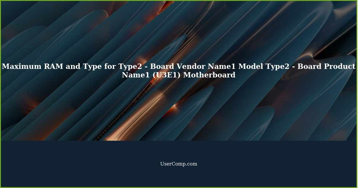 Type2 - Board Vendor Name1 Model Type2 - Board Product Name1 (U3E1 ...