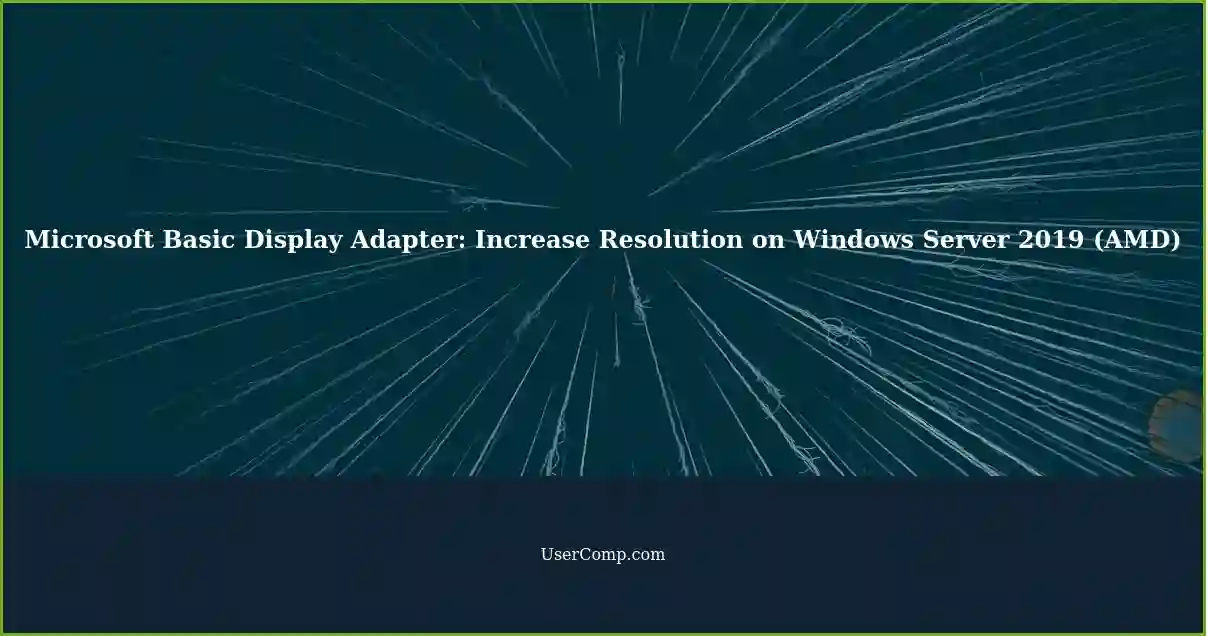 Increasing Display Resolution with Microsoft Basic Display Adapter on ...