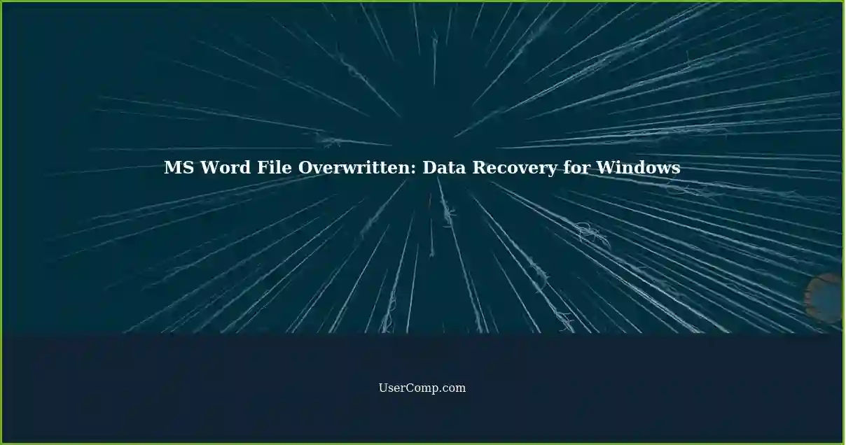 File Mysteriously Overwritten During MS Word Use: Data Recovery for Windows