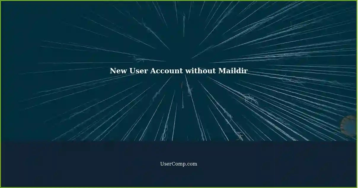 New User Account Creation Without Maildir Directory