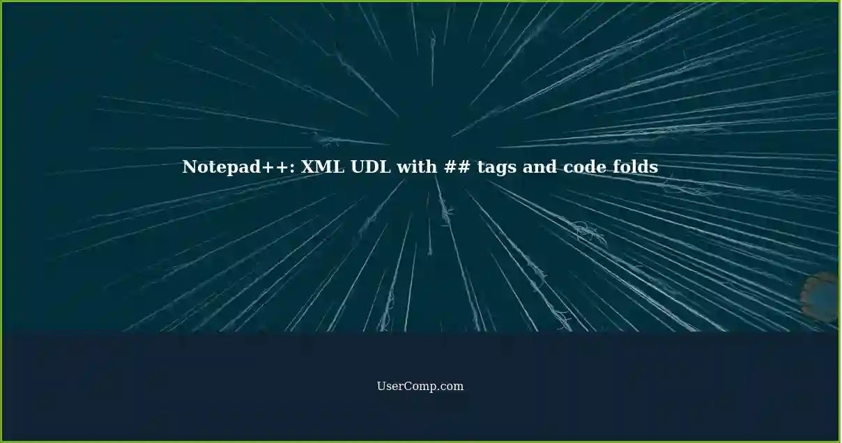 Creating Udl Modified Version In Notepad With Xml Replacing With And Openingclosing Code 