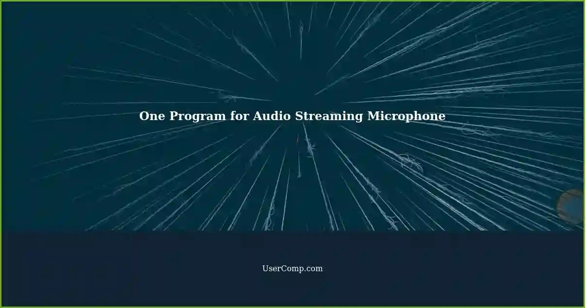 Getting Started with One Program for Audio Microphone Input Streaming