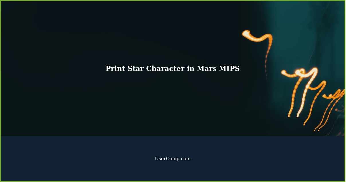 How to Print Star Character in Mars MIPS: A Comprehensive Guide
