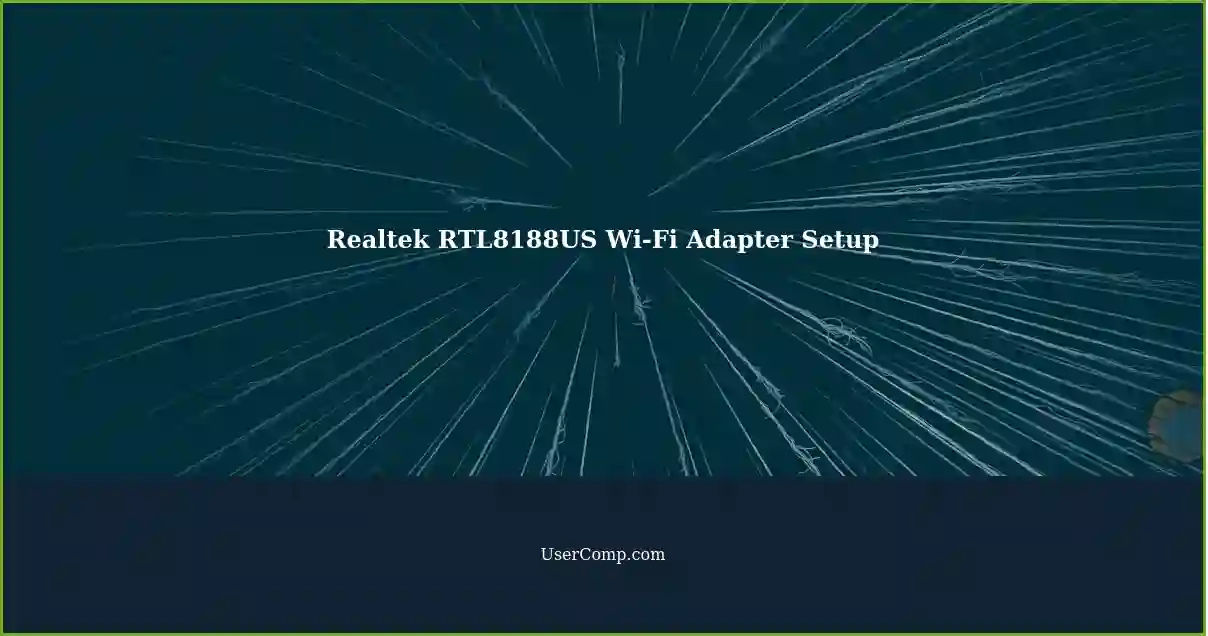 Setting Up a Realtek RTL8188US Wi-Fi Adapter: A Comprehensive Guide