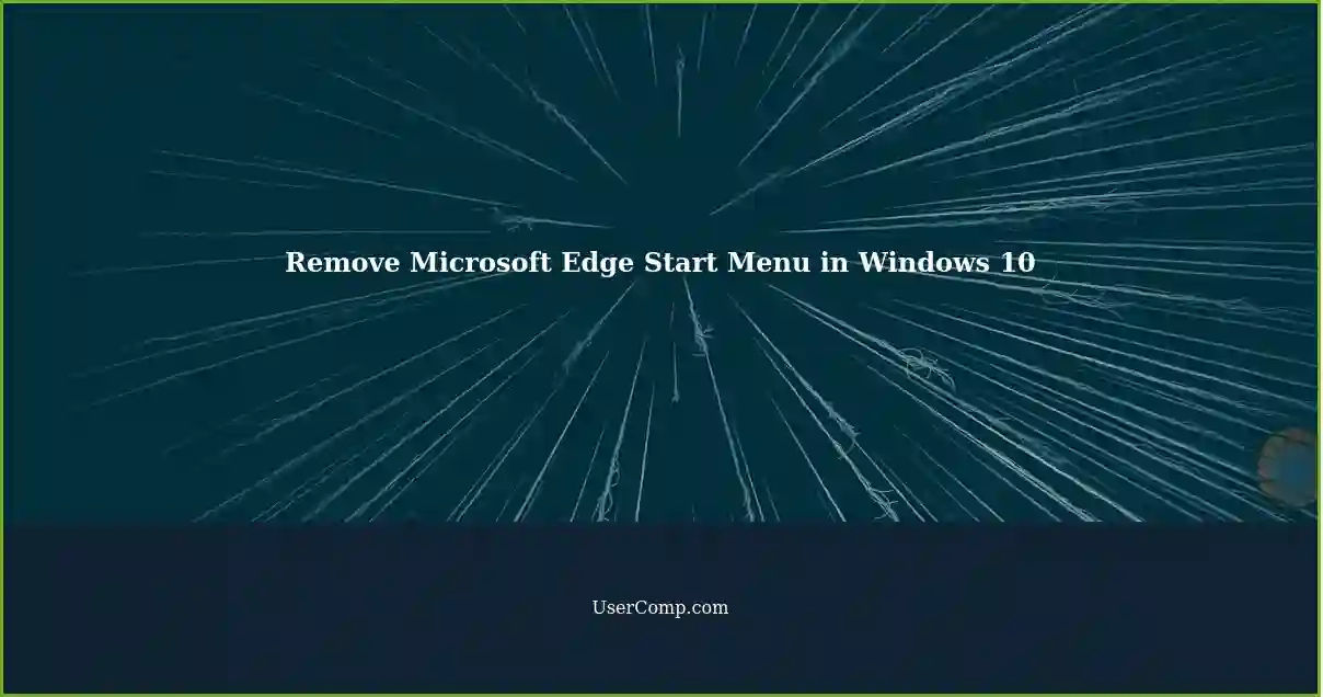 How to Remove 'Microsoft Edge' Entry from Start Menu in Windows 10