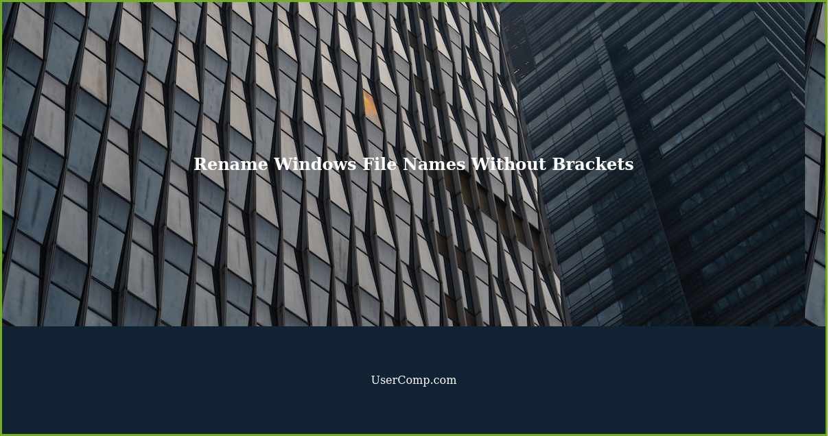 Windows File Names Without Brackets: How to Rename Files in Windows Windows File Names Without Brackets: How to Rename Files in Windows