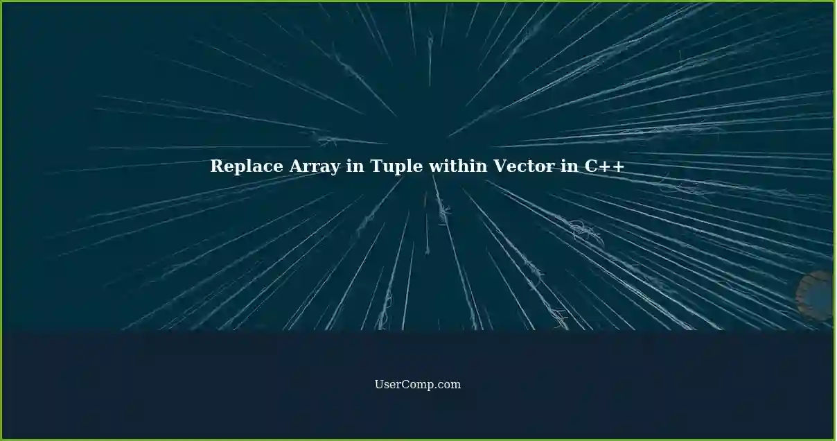 C Replacing Last Entered Array Within Tuple Within Vector Tech 8784