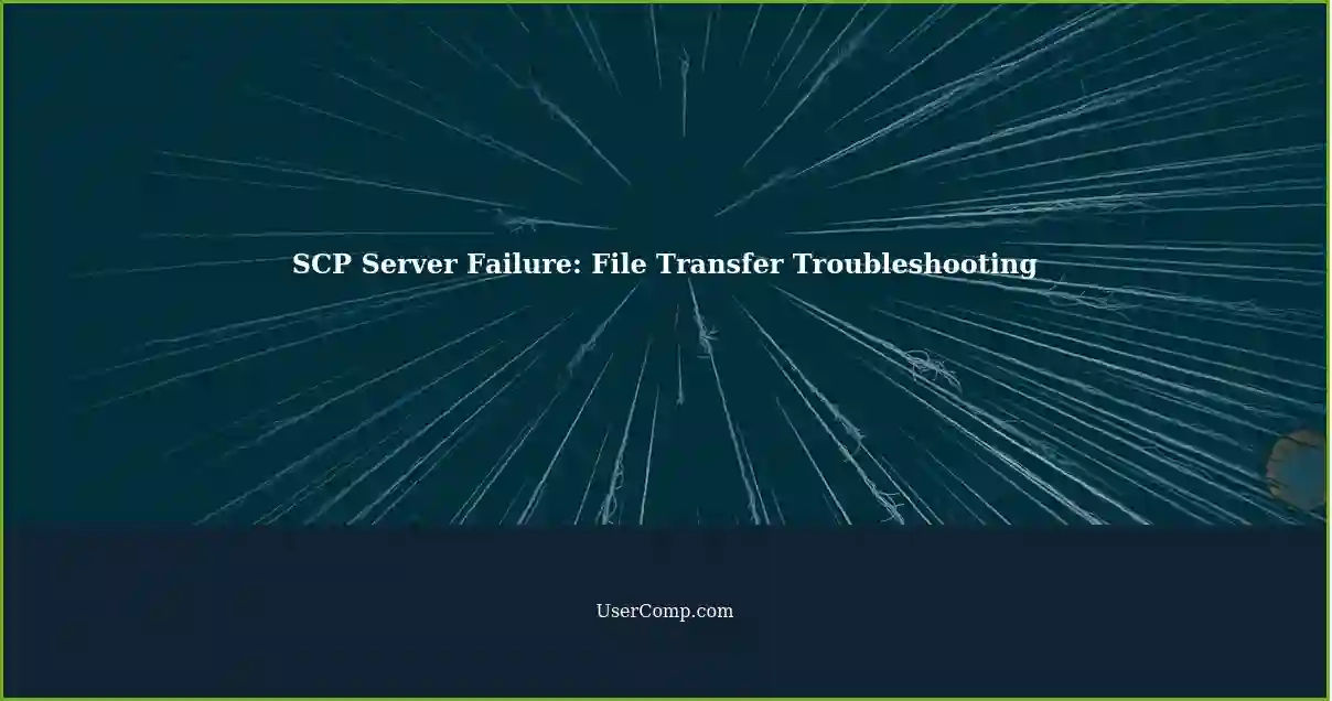 SCP Server Failed: Troubleshooting SCP File Transfer SCP Server Failed: Troubleshooting SCP File Transfer