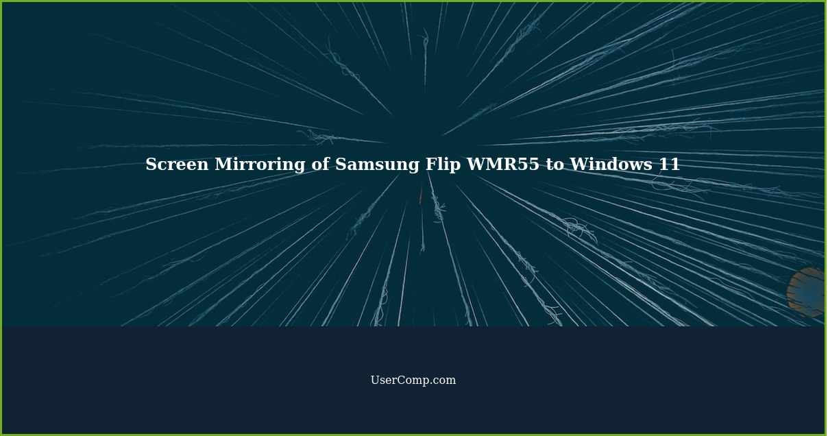 Screen Mirroring of Samsung Flip WMR55 to Windows 11