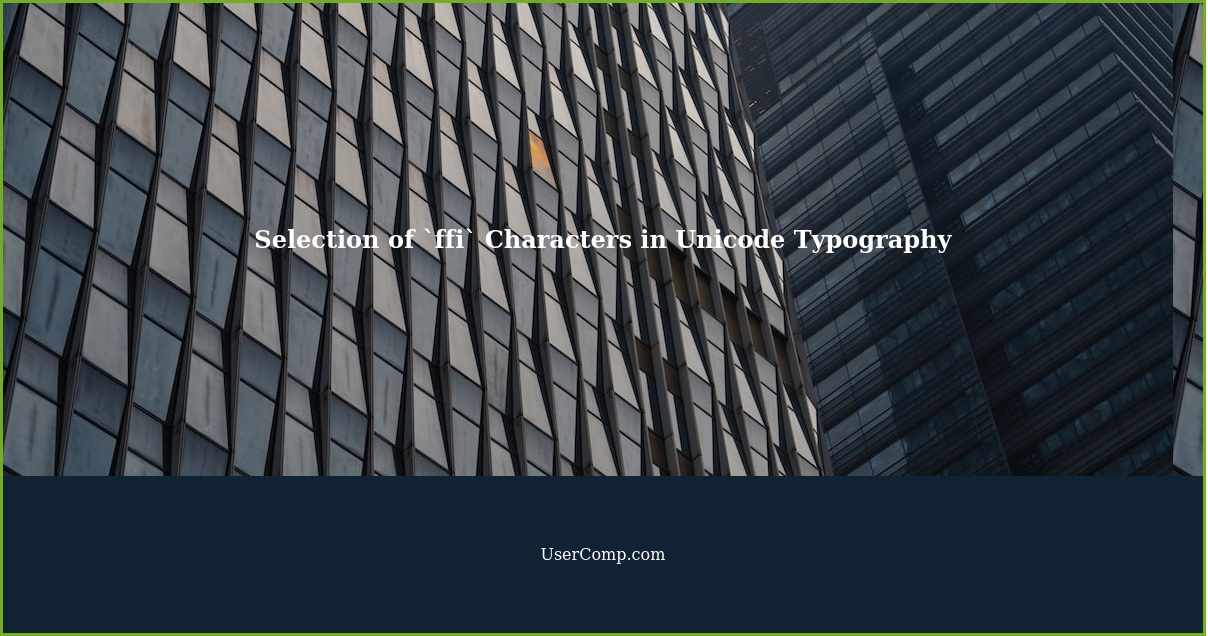 Understanding the `ffi` Group of Characters and Selection in Unicode ...