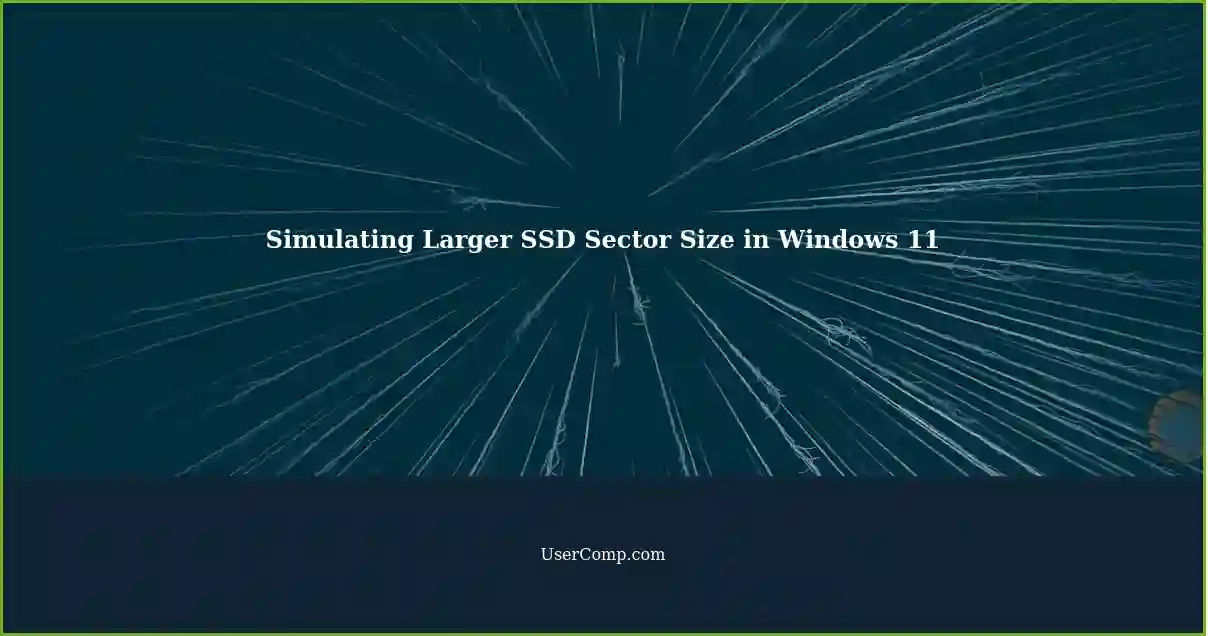 How to Simulate Larger SSD Sector Size in Windows 11 for 16k Sector Drives