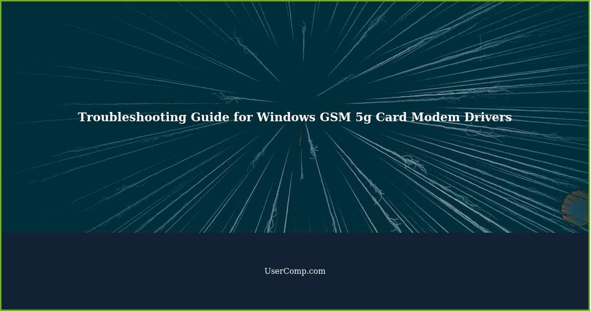 Windows GSM 5g Card Modem Drivers - Troubleshooting Guide