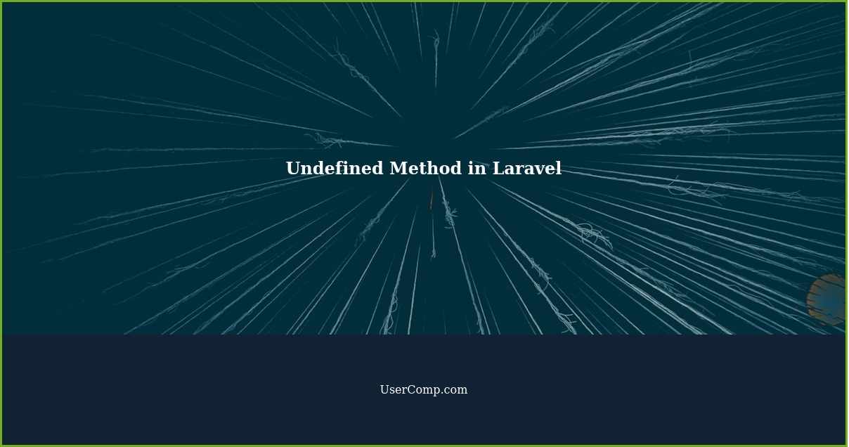 Fixing BadMethodCallException: Call to Undefined Method in Laravel Fixing BadMethodCallException: Call to Undefined Method in Laravel