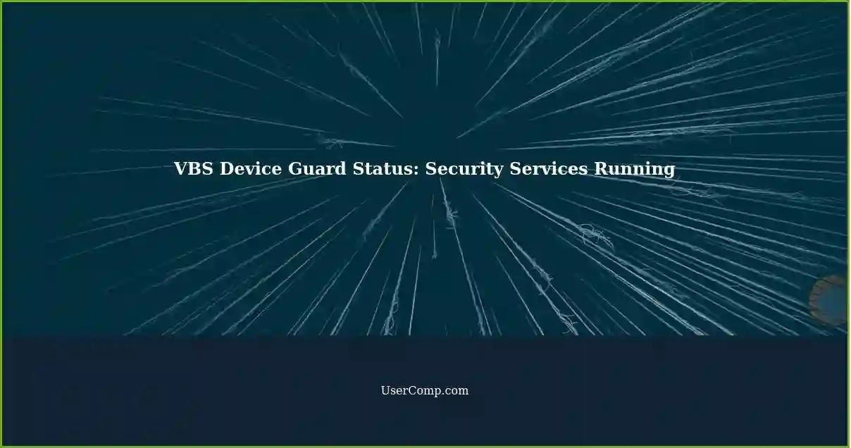 Understanding VBS Device Guard Status: Security Services Running in Windows