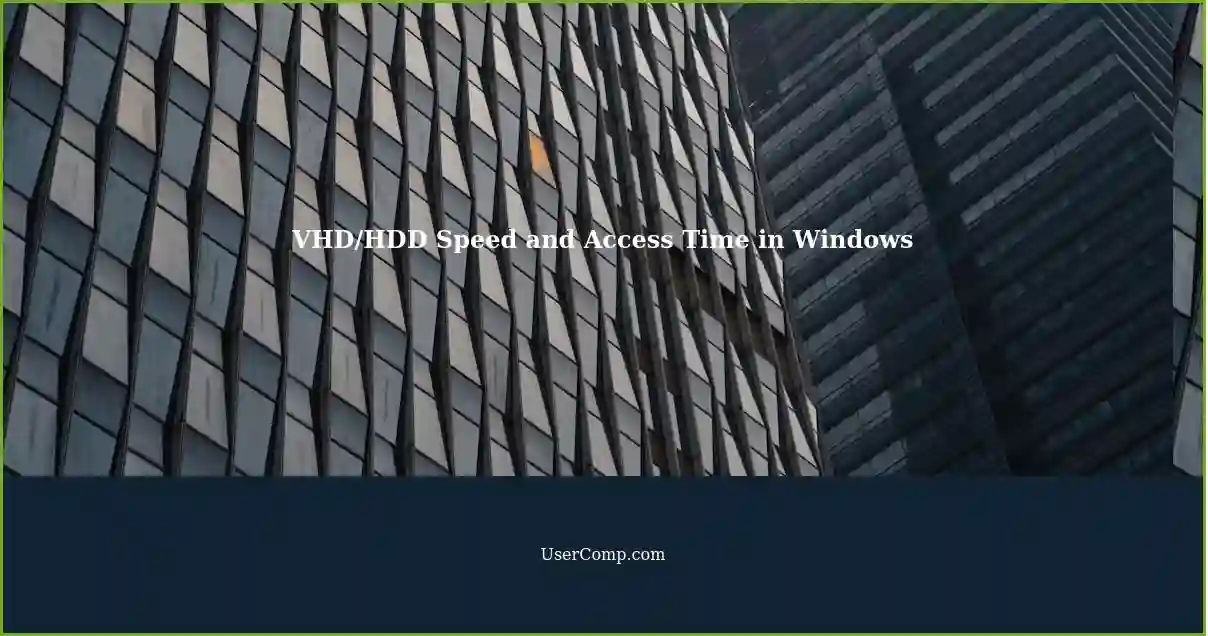 Understanding VHD/HDD Speed and Access Time in Windows