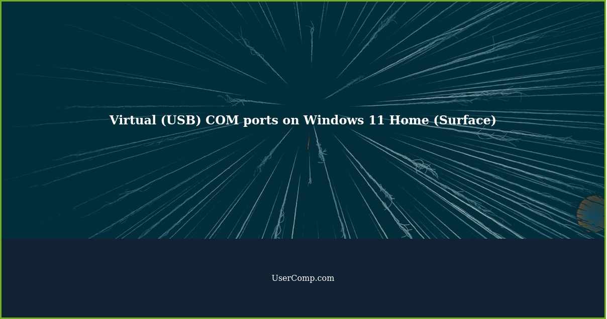 Virtual (USB) COM ports on Windows 11 Home (Surface)