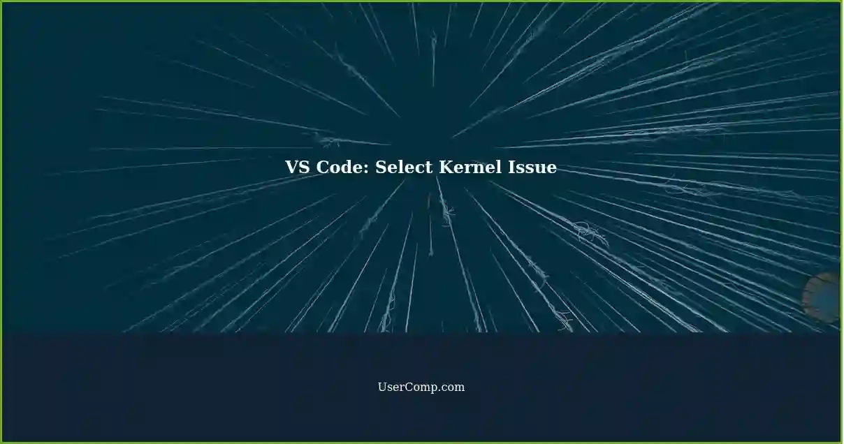 Fixing 'Select Kernel' Problem in VS Code Fixing 'Select Kernel' Problem in VS Code