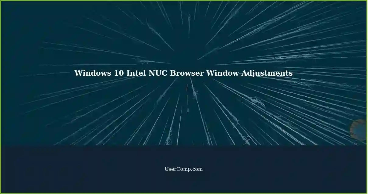 Windows 10 Intel Nuc 4k Monitor Resizing And Relocating Open Browser 