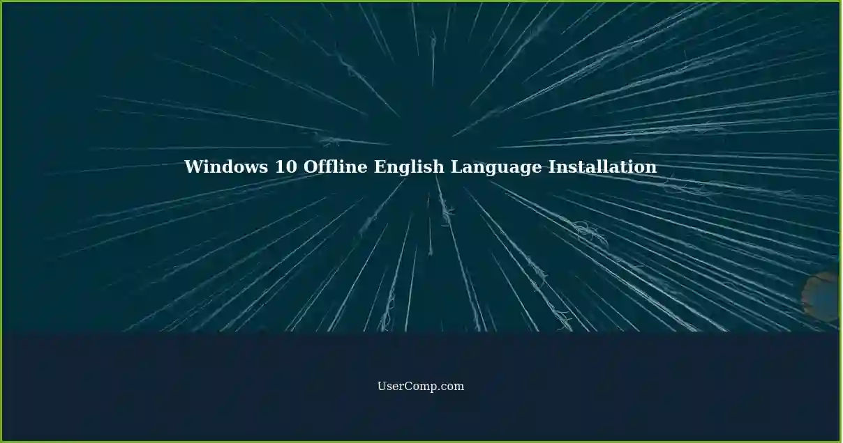 Windows 10: Offline English Language Pack Installation Fails