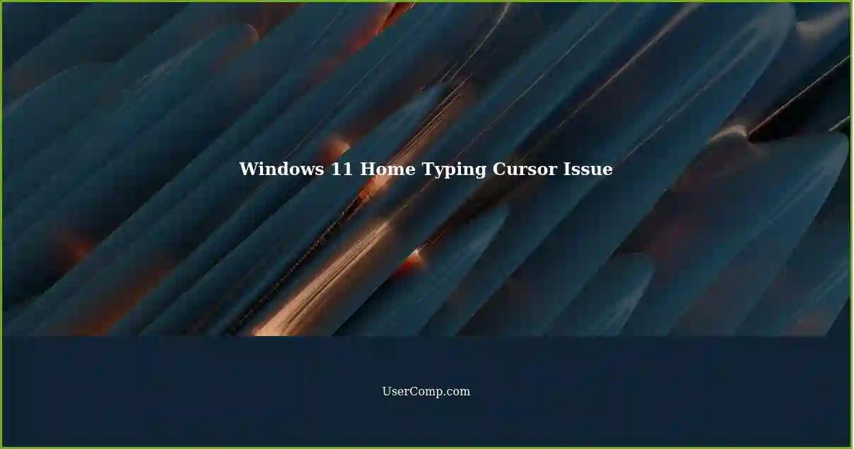 Windows 11 Home User Experiences Cursor Issue During Typing in Address Bar Windows 11 Home User Experiences Cursor Issue During Typing in Address Bar