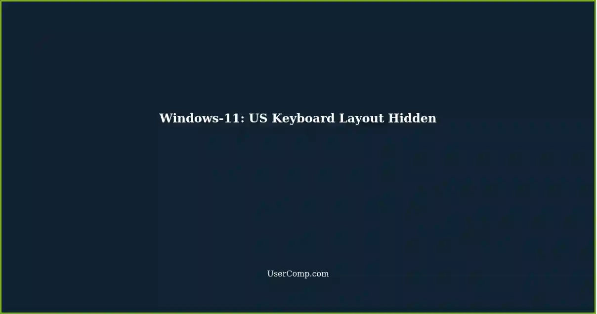 Windows-11: US Keyboard Layout Not Shown - Choose Keyboard Language