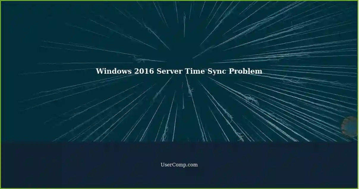 Windows 2016 Server: System Time Synchronization Issue