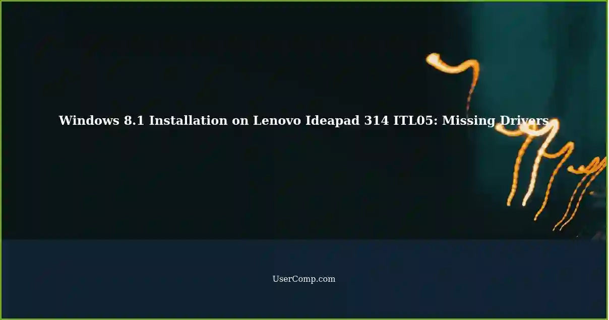 Installing Windows 8.1 on Lenovo Ideapad 314 ITL05: Missing Driver Devices