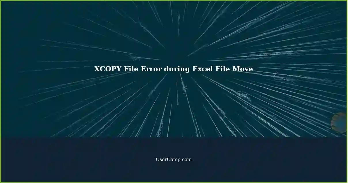 Troubleshooting Xcopy File Error During File Move In Excel Format